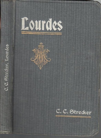 Lourdes. - Carl Christoph Strecker: Lourdes, die größte Gnaden- und ...