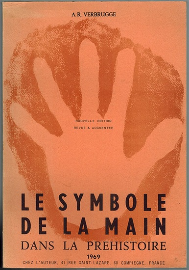Verbrugge, Armand Raymond: Le Symbole de la Main dans la Préhistoire ...