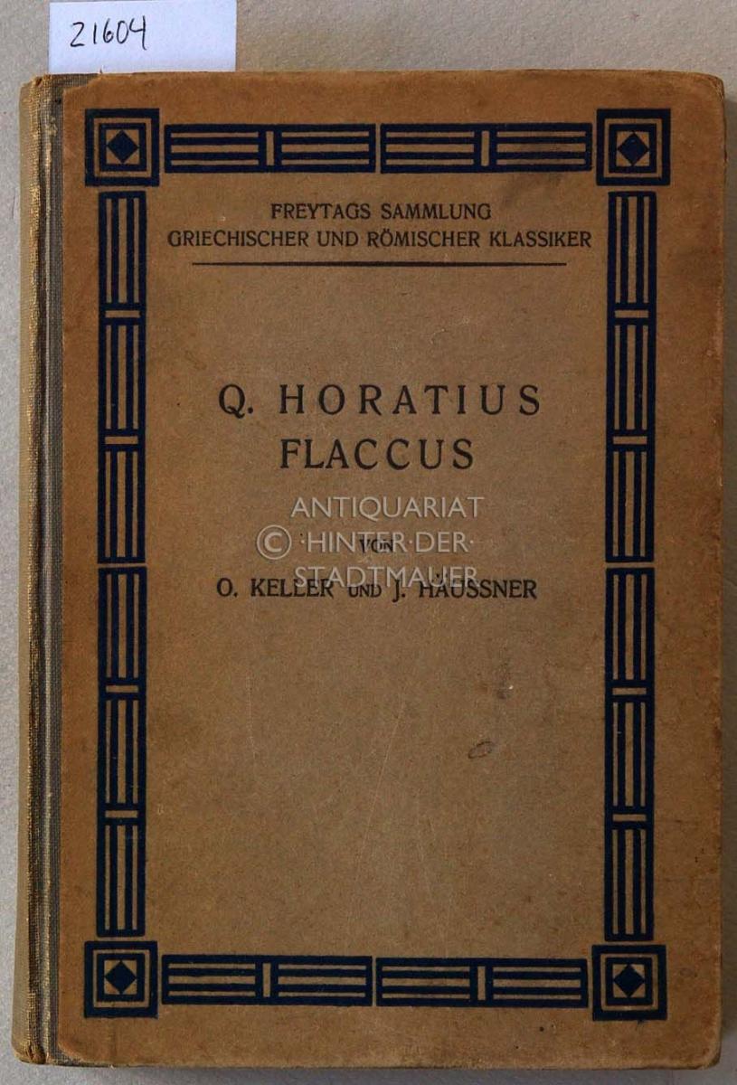Horatius, Q. Flaccus, O. Keller und J.. | Antiquariat günstig