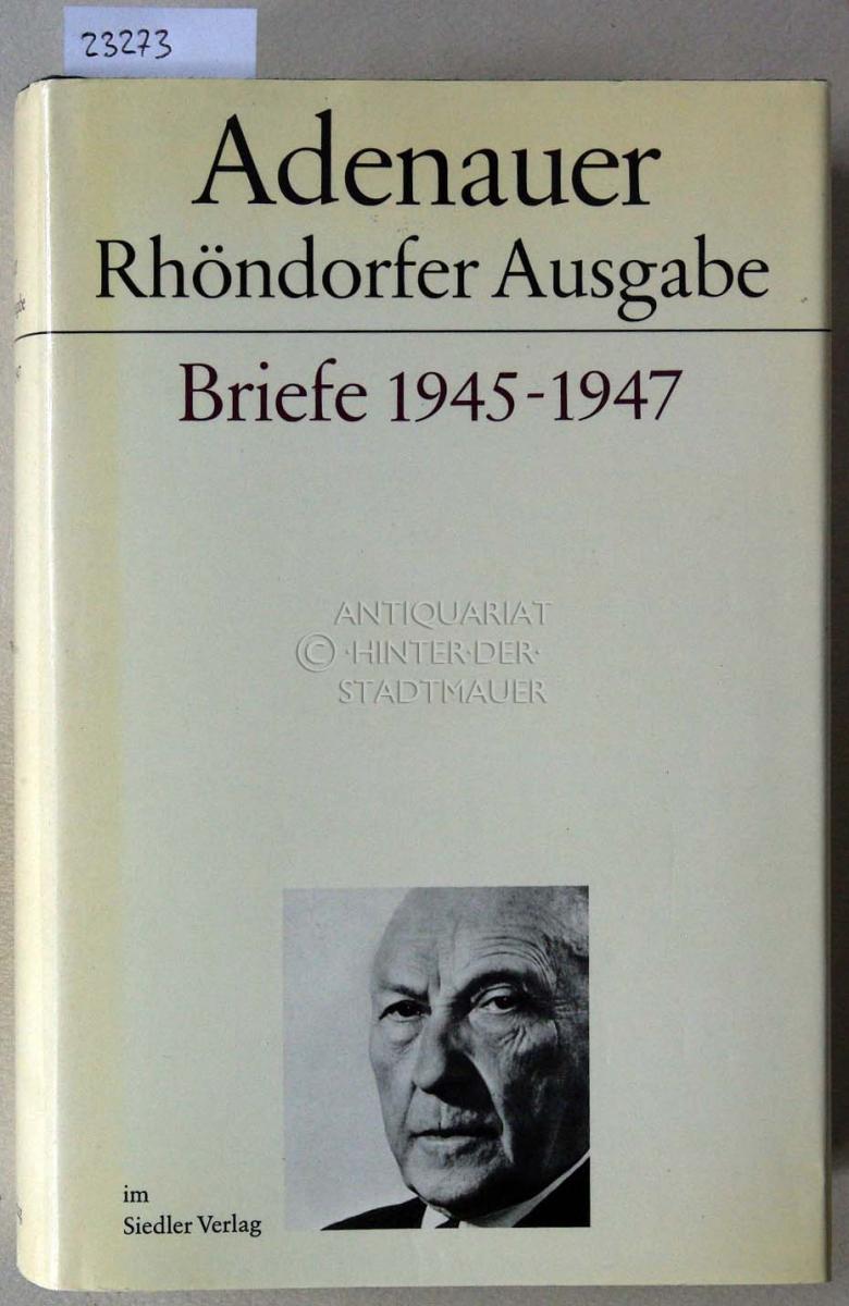 Adenauer, Konrad: Adenauer Briefe 1945-1947. [= Adenauer Rhöndorfer ...