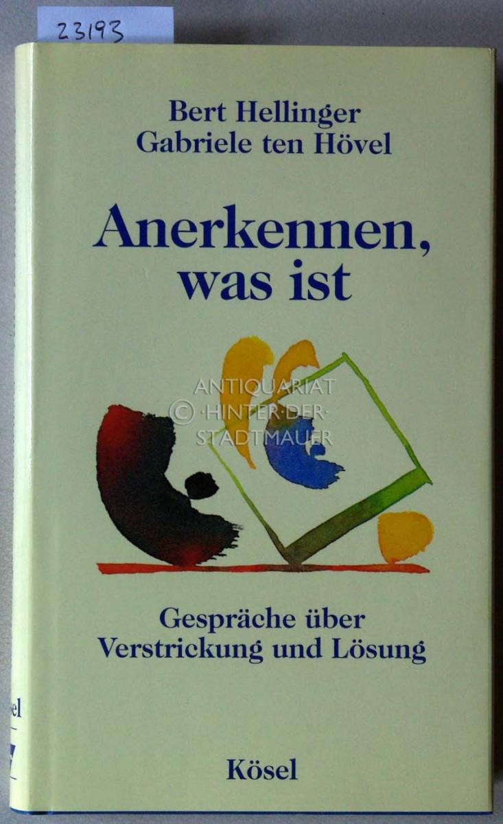 Hellinger, Bert und Gabriele ten Hövel: Anerkennen, was ist. Gespräche ...