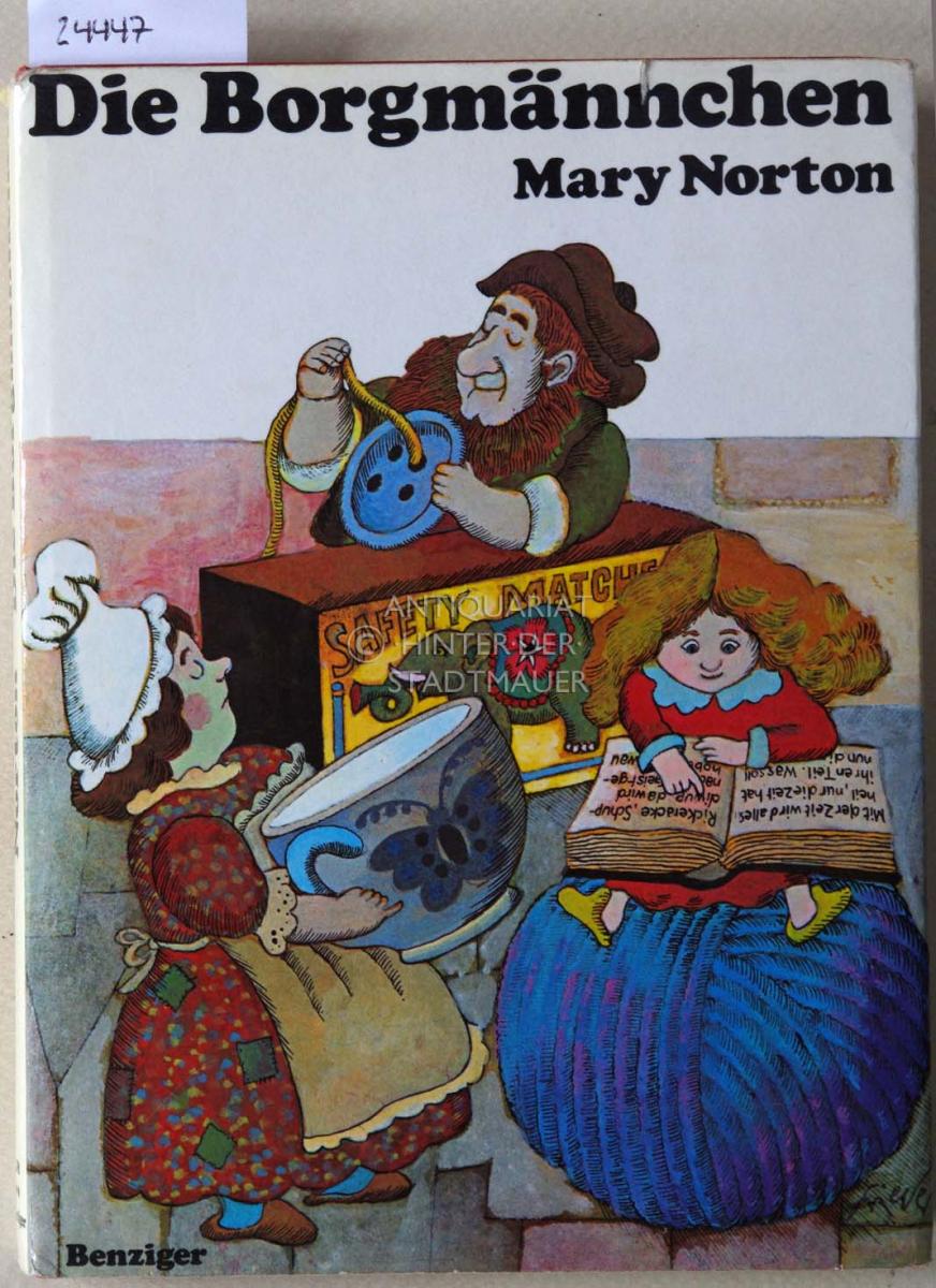 Norton, Mary: Die Borgmännchen. Eine Geschichte für Kinder. Ill. v ...
