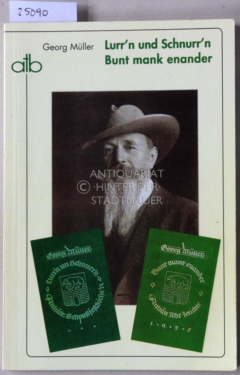 Müller, Georg: Lurr`n und Schnurr`n, Bunt mank enander. Mit e. Vorw. v ...