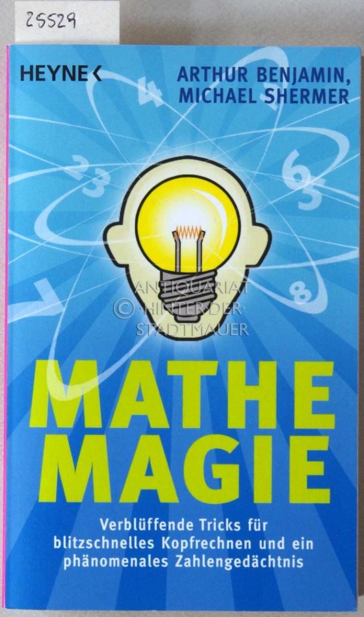 Benjamin, Arthur und Michael Shermer: Mathe-Magie. Verblüffende Tricks ...