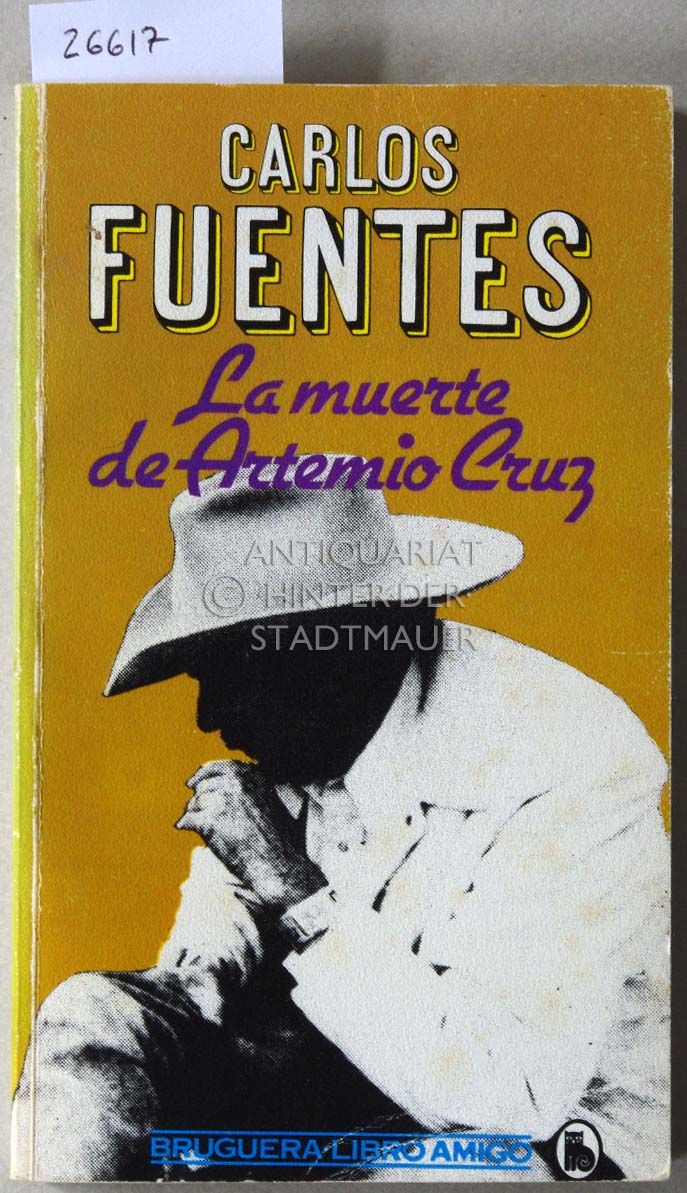 Fuentes, Carlos: La muerte de Artemio Cruz. Nr. 26617 - oldthing ...