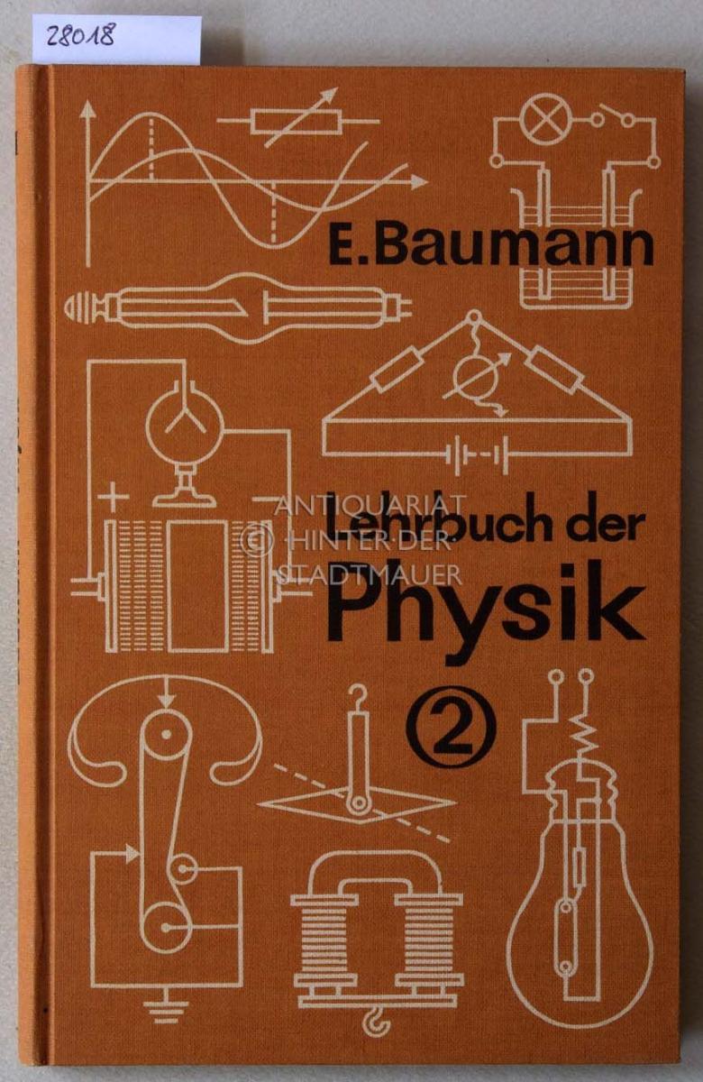 Baumann, Erich: Lehrbuch der Physik für Schulen mit einzügigem Physikunterricht. Teil 2 ...