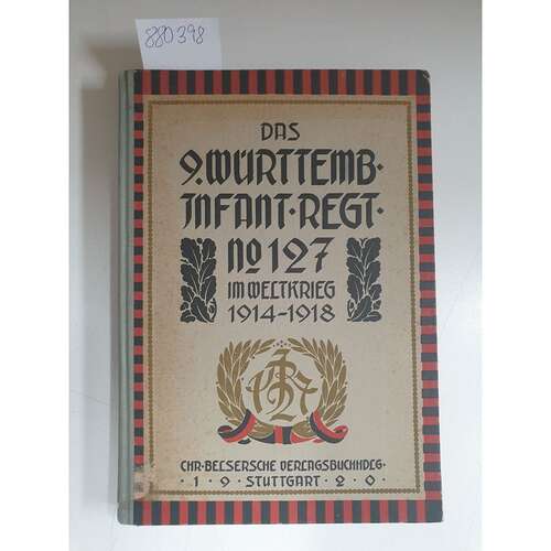 Schwab, A. und A. Schreyer: Das neunte württembergische Infanterie-Regiment Nr.127 im Weltkrieg ...