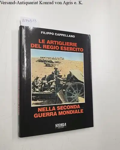 Cappellano, Filippo: Le artiglierie del regio esercito nella seconda ...