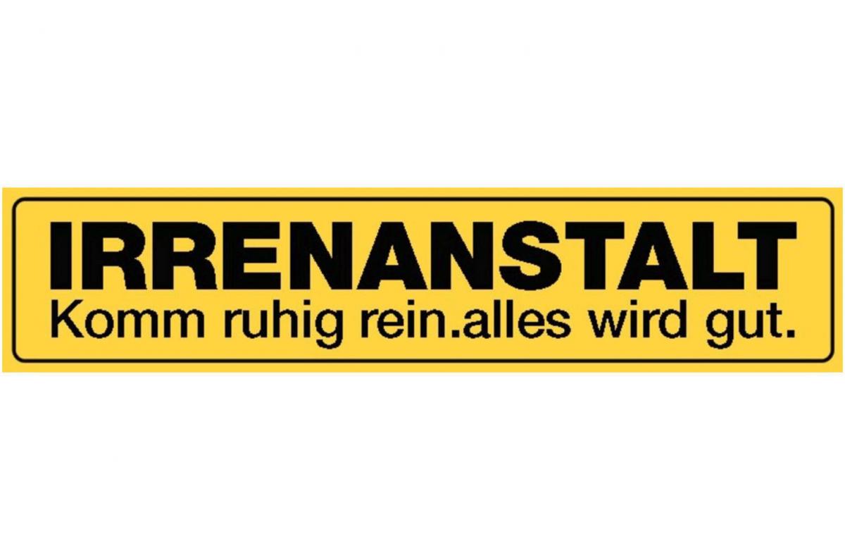 Schild Irrenanstalt Psychiatrie.. | Werbung günstig